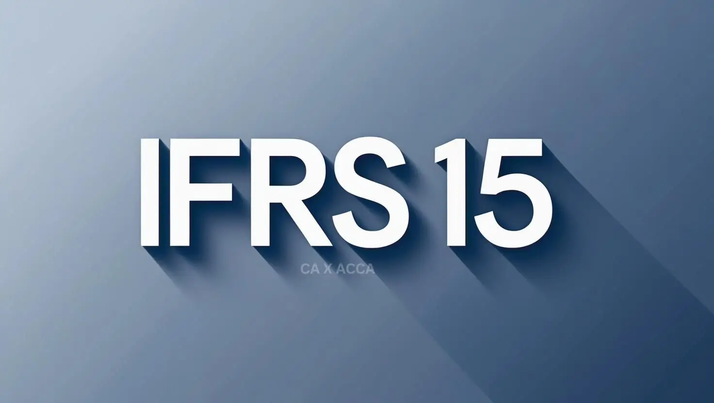 IFRS 15 Simplified: 5-Step Model, Examples & Complete Guide - CA X ACCA